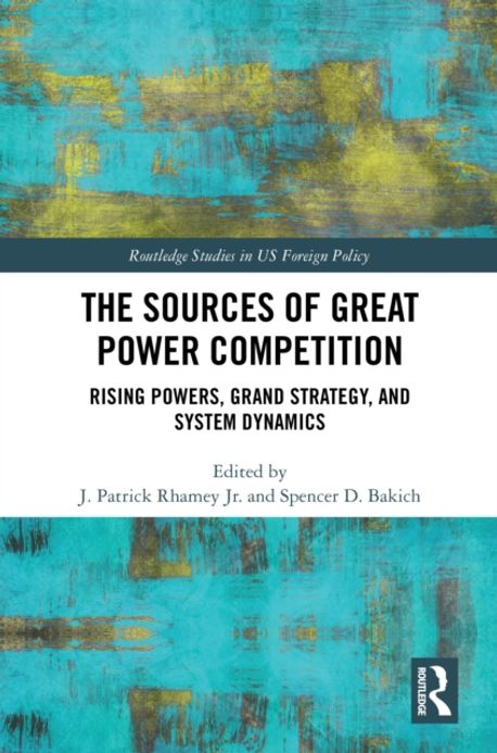The Sources of Great Power Competition | Rhamey Jr, J. Patrick - 교보문고