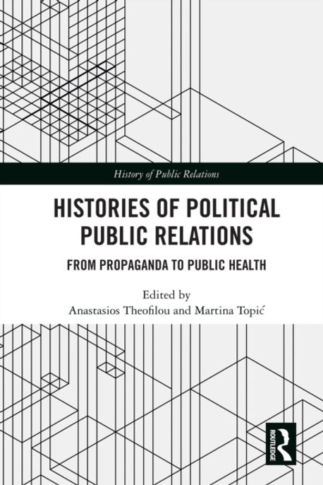 Histories of Political Public Relations | Theofilou, Anastasios - 교보문고