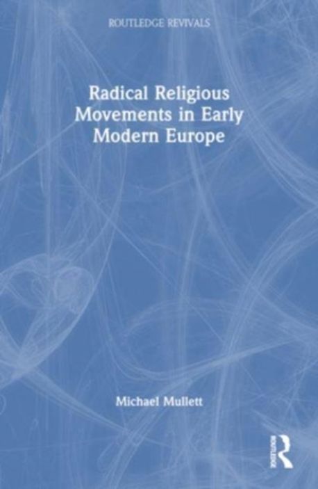 Radical Religious Movements in Early Modern Europe | Michael (Lancaster ...