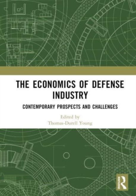 The Economics of Defense Industry | Young, Thomas-Durell - 교보문고