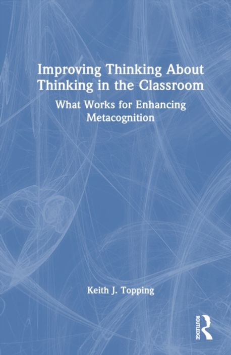 Improving Thinking about Thinking in the Classroom | Topping, Keith J. - 교보문고