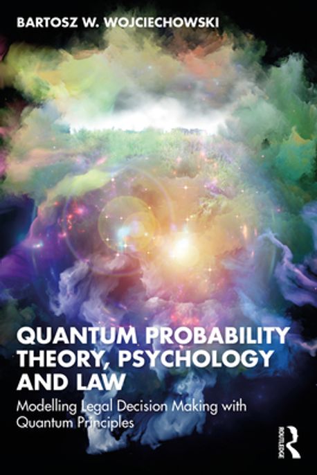 Quantum Probability Theory, Psychology and Law | Bartosz W. Wojciechowski - 교보문고