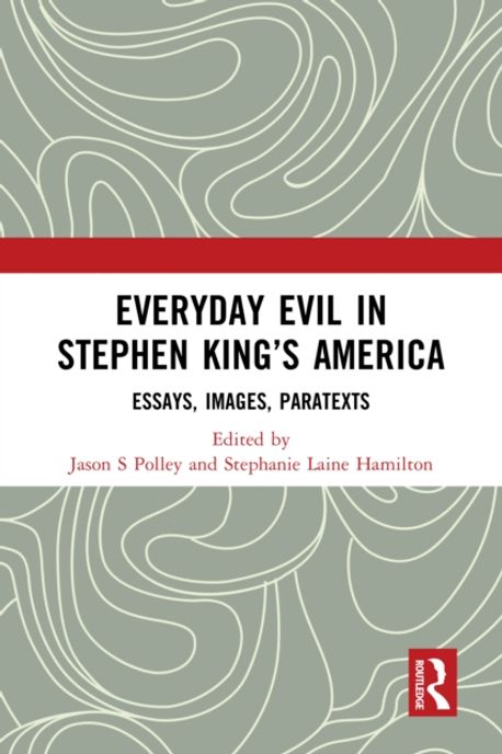 Everyday Evil in Stephen King's America | Polley, Jason S. - 교보문고