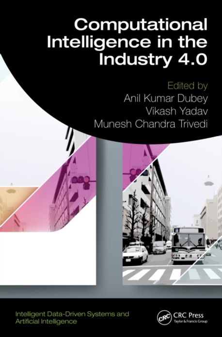 Computational Intelligence in the Industry 4.0 | Dubey, Anil Kumar - 교보문고