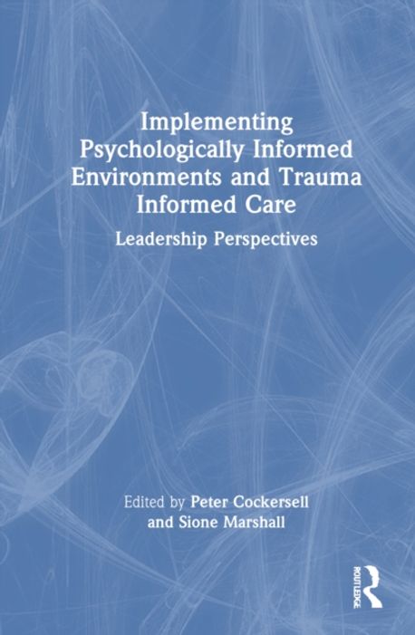 Implementing Psychologically Informed Environments and Trauma Informed ...