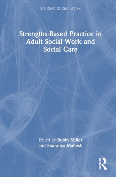 Strengths-Based Practice in Adult Social Work and Social Care | Miller ...