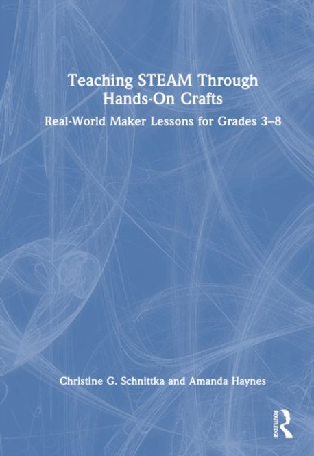 Teaching Steam Through Hands-On Crafts | Schnittka, Christine G. - 교보문고