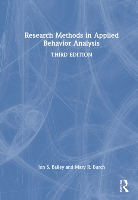 Research Methods in Applied Behavior Analysis | Bailey, Jon S. - 교보문고