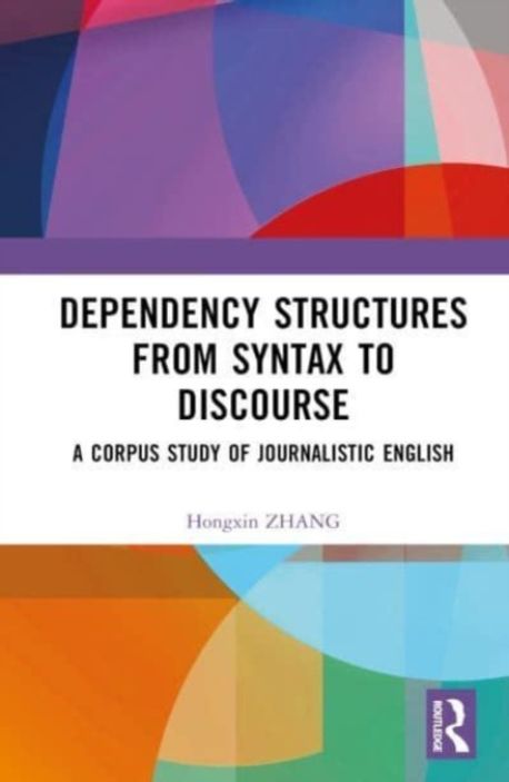 Dependency Structures from Syntax to Discourse | Zhang, Hongxin - 교보문고