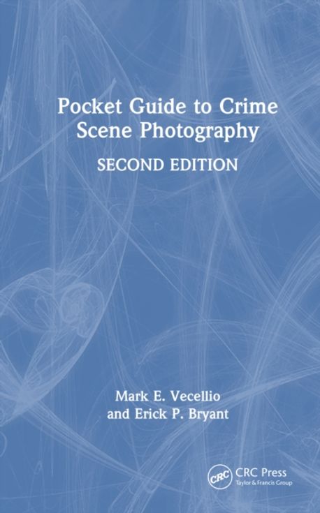 Pocket Guide to Crime Scene Photography | Vecellio, Mark E. - 교보문고