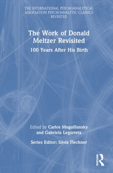 The Work of Donald Meltzer Revisited | Moguillansky, Carlos - 교보문고