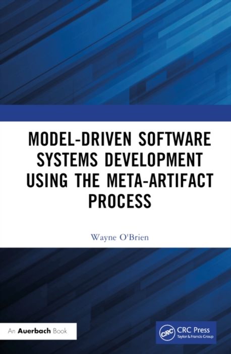 Model-Driven Software Systems Development Using the Meta-Artifact Process | O'Brien, Wayne - 교보문고
