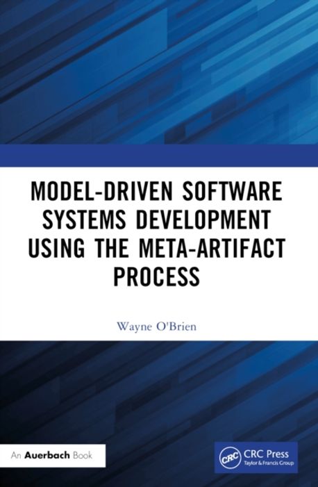 Model-Driven Software Systems Development Using the Meta-Artifact Process | O'Brien, Wayne - 교보문고