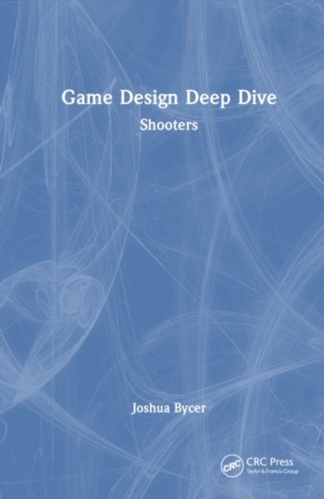 Game Design Deep Dive | Bycer, Joshua - 교보문고