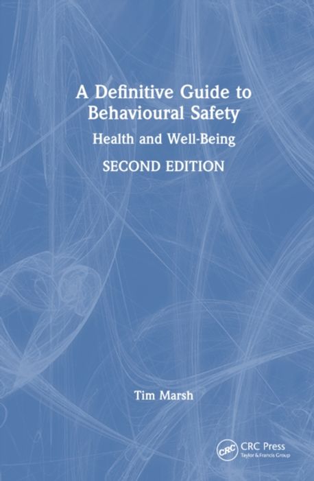 A Definitive Guide to Behavioural Safety | Marsh, Tim - 교보문고