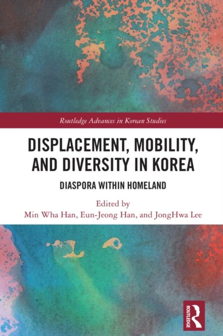 Displacement, Mobility, and Diversity in Korea | Han, Min Wha - 교보문고