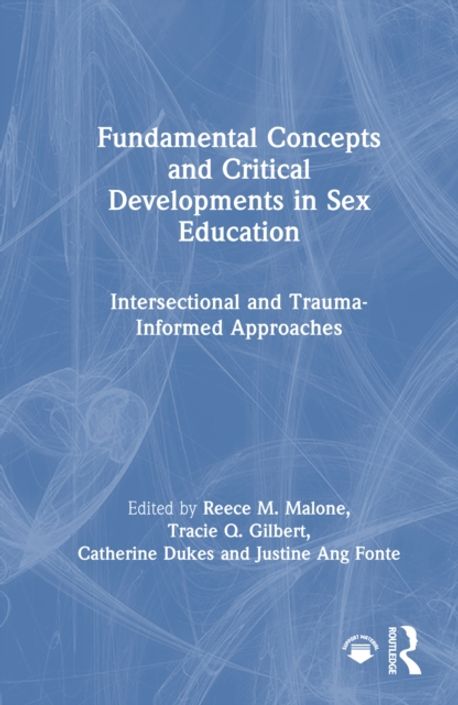 Fundamental Concepts And Critical Developments In Sex Education Malone Reece M 교보문고