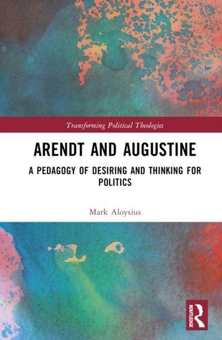 Arendt and Augustine | Aloysius, Mark - 교보문고