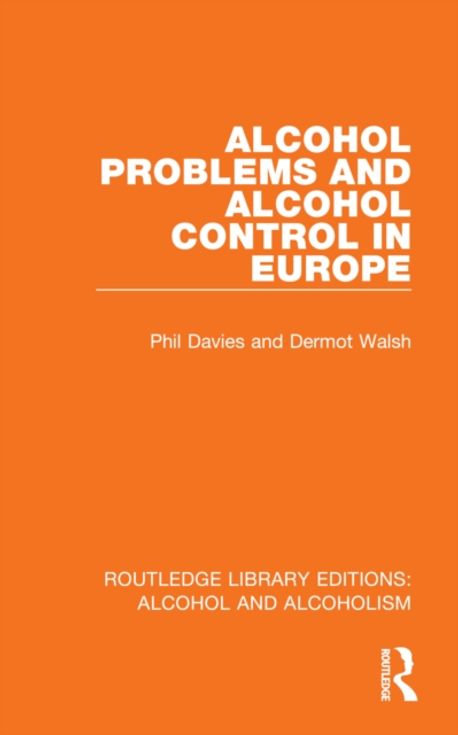 Alcohol Problems and Alcohol Control in Europe | Phil Davies - 교보문고