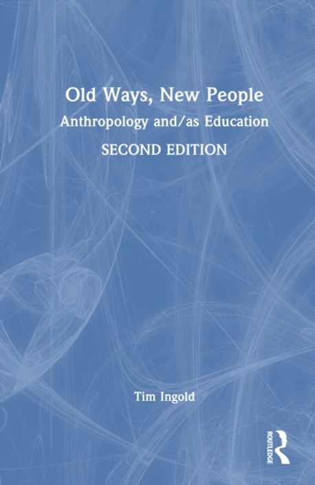 Old Ways, New People | Ingold, Tim - 교보문고