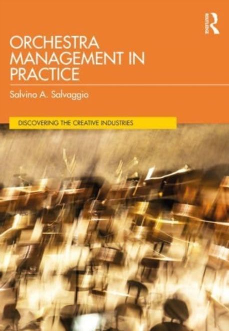 Orchestra Management in Practice | Salvino A. Salvaggio - 교보문고