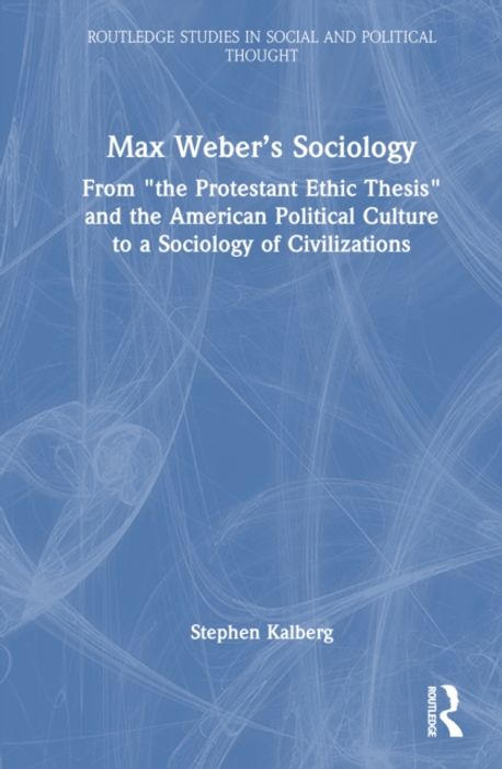 Max Weber's Sociology | Kalberg, Stephen - 교보문고
