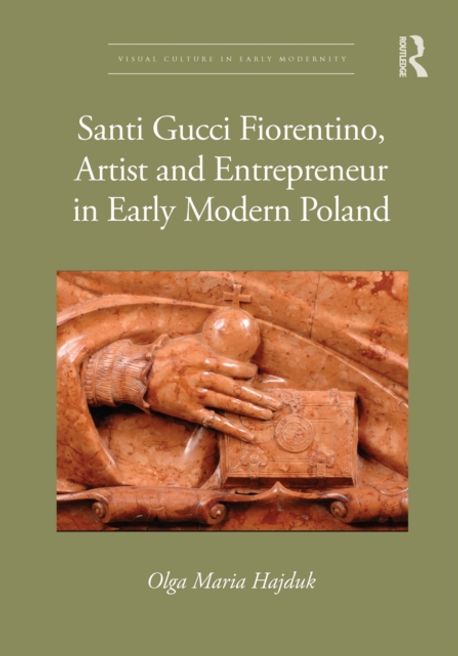 Santi Gucci Fiorentino, Artist and Entrepreneur in Early Modern Poland ...