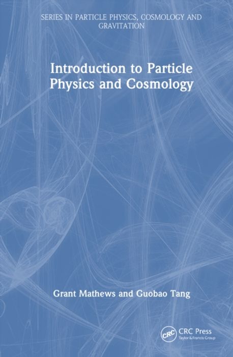 Introduction to Particle Physics and Cosmology | Mathews, Grant - 교보문고