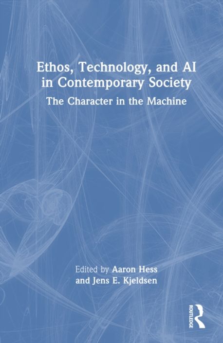 Ethos, Technology, and AI in Contemporary Society | Hess, Aaron - 교보문고