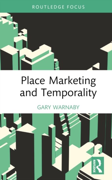 Place Marketing and Temporality | Gary Warnaby - 교보문고