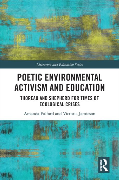Poetic Environmental Activism and Education | Fulford, Amanda - 교보문고