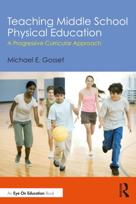 Teaching Middle School Physical Education | Gosset, Michael E. - 교보문고