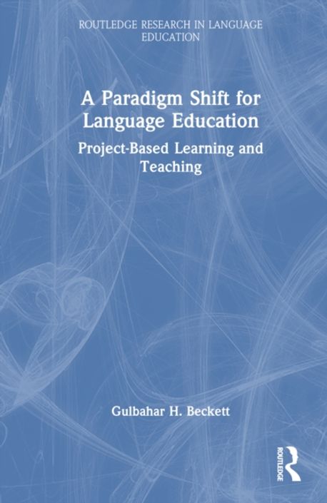 A Paradigm Shift for Language Education | Gulbahar H. (University of ...