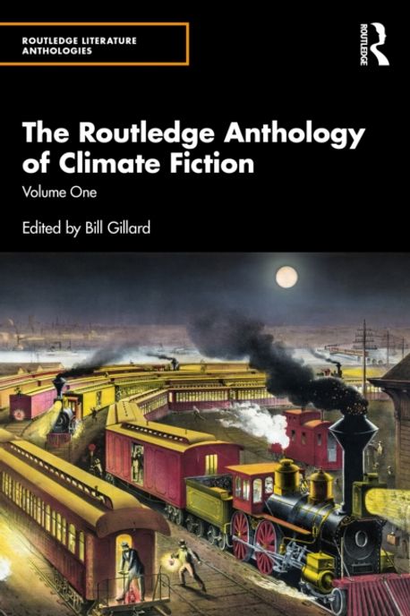 The Routledge Anthology of Climate Fiction | Gillard, Bill - 교보문고