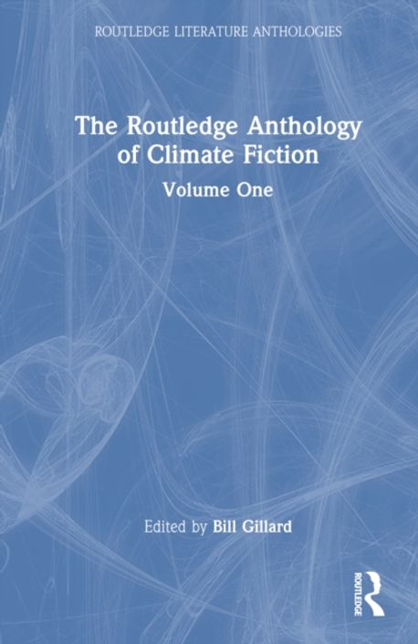 The Routledge Anthology of Climate Fiction | Gillard, Bill - 교보문고