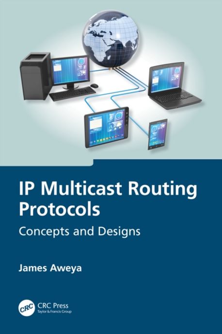 IP Multicast Routing Protocols | Aweya, James - 교보문고