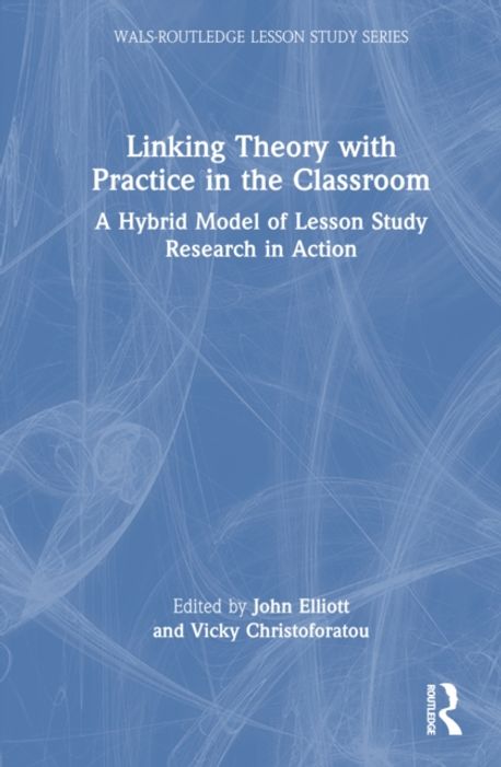 Linking Theory with Practice in the Classroom | Elliott, John - 교보문고