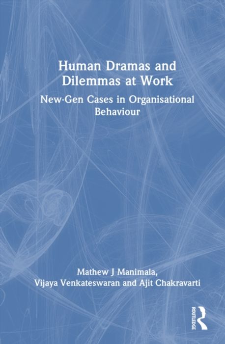Human Dramas and Dilemmas at Work | Manimala, Mathew J. - 교보문고