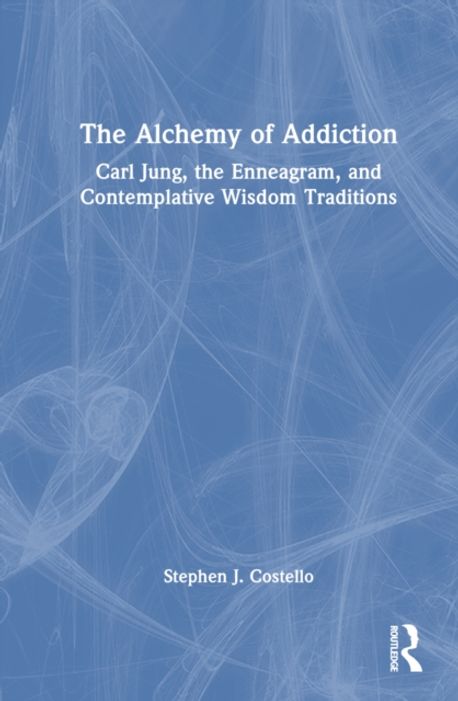 The Alchemy of Addiction | Costello, Stephen J. - 교보문고
