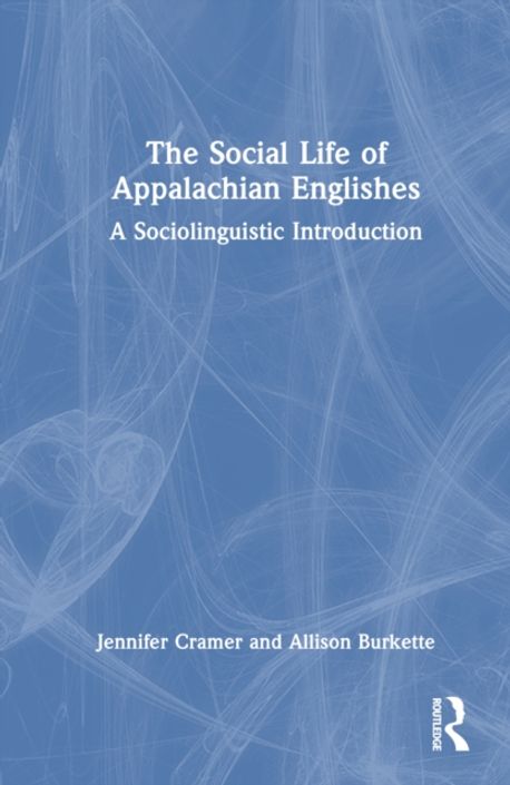 The Social Life of Appalachian Englishes | Cramer, Jennifer - 교보문고