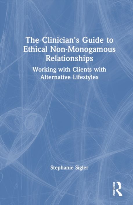 The Clinician's Guide to Ethical Non-Monogamous Relationships | Sigler ...