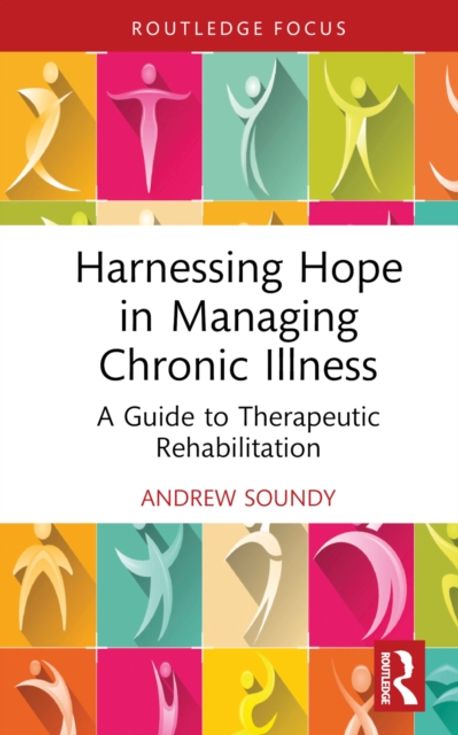 Harnessing Hope in Managing Chronic Pain | Soundy, Andrew - 교보문고