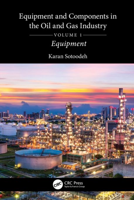 Equipment and Components in the Oil and Gas Industry Volume 1 | Karan ...