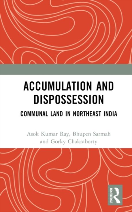 Accumulation and Dispossession | Ray, Asok Kumar - 교보문고
