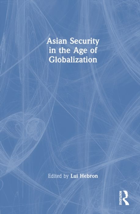 Asian Security in the Age of Globalization | Hebron, Lui - 교보문고