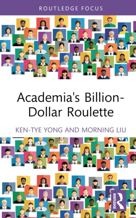 Academia's Billion-Dollar Roulette | Yong, Ken-Tye - 교보문고