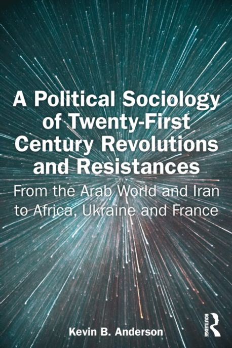 A Political Sociology of Twenty-First Century Revolutions and ...