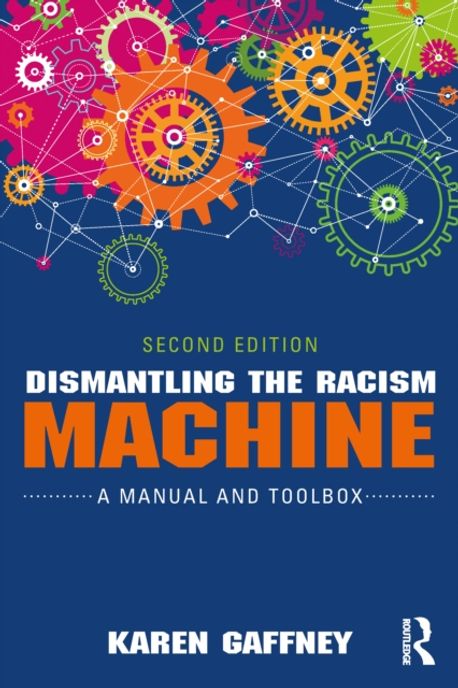 Dismantling the Racism Machine | Gaffney, Karen - 교보문고