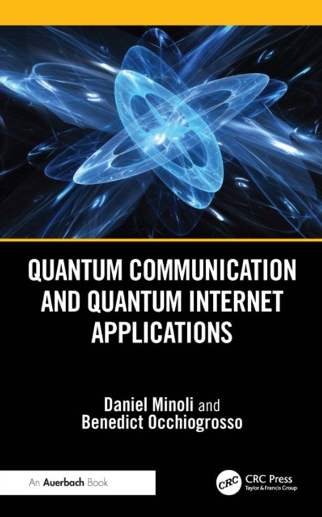 Quantum Communication and Quantum Internet Applications | Minoli ...