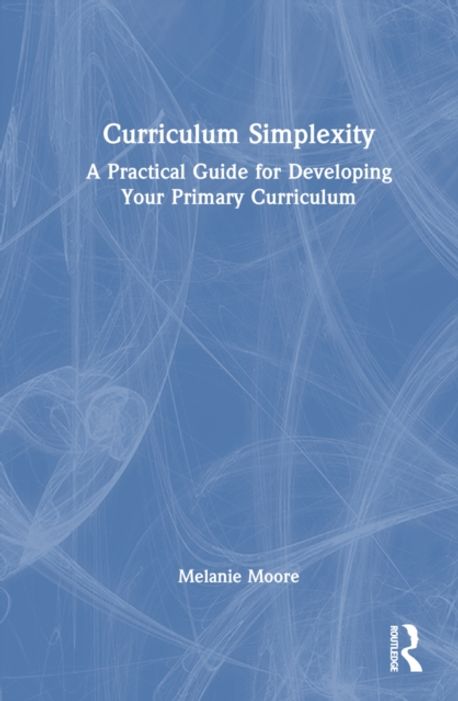 Curriculum Simplexity | Moore, Melanie - 교보문고